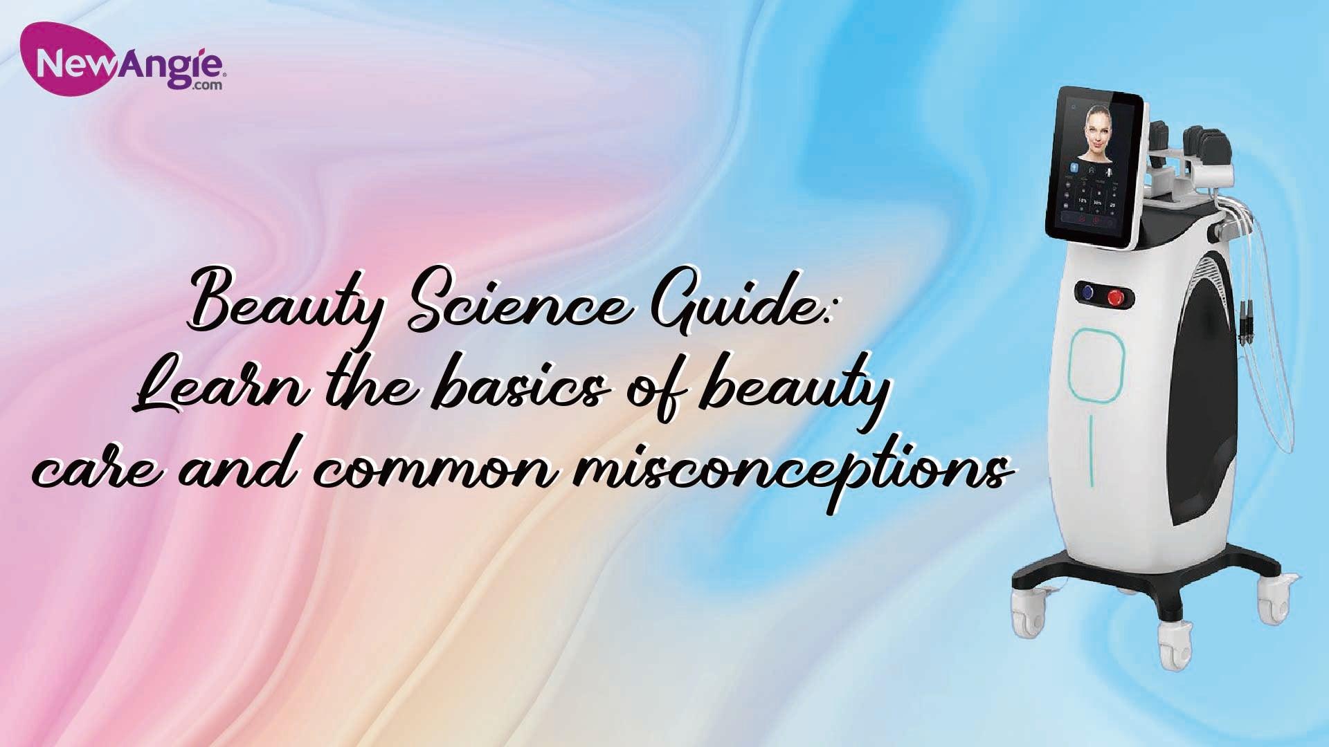 Beauty Science Guide: Learn the basics of beauty care and common misco ...